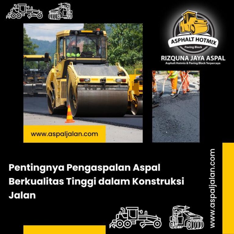 Pentingnya Aspal Kualitas Tinggi - Jasa Pengaspalan Jalan